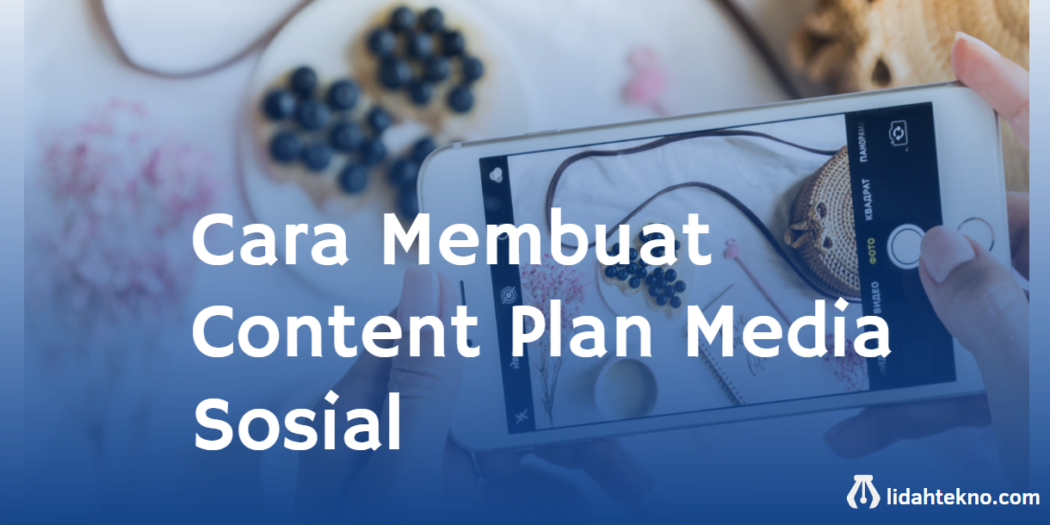 Cara Membuat Content Plan Media Sosial | Lidah Tekno Cara Membuat Content Plan Media Sosial | Lidah Tekno