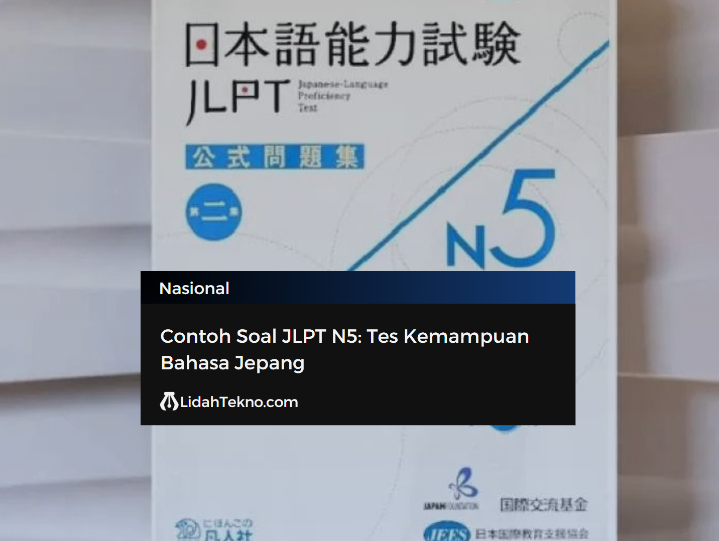 Contoh Soal JLPT N5: Tes Kemampuan Bahasa Jepang | LidahTekno